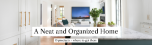 10 Products to Achieve a Neat and Organized Home - Simply Productive